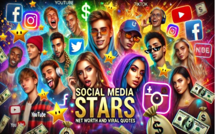 Social Media Stars: Net Worth And Viral Quotes From Internet Celebrities